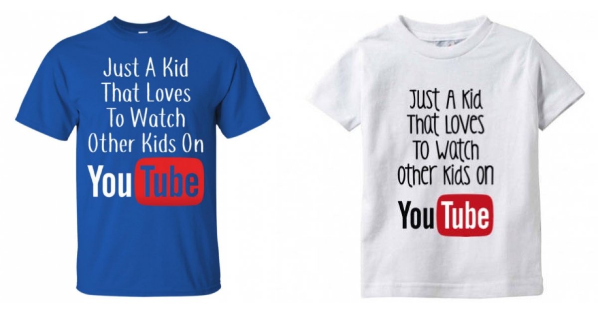 Just A Kid Who Loves To Watch Other Kids On Youtube T-Shirts From $9 ...